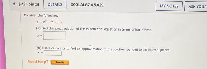 Solved Consider the following. 4+e1−3x=35 (a) Find the exact | Chegg.com