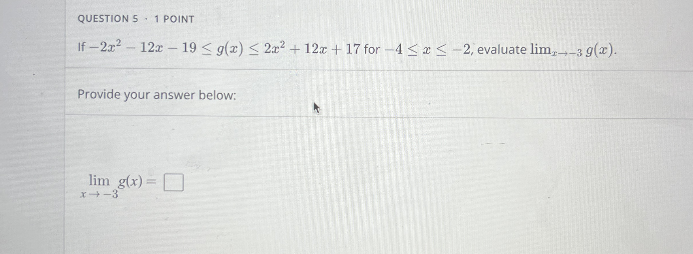 Solved QUESTION 5 - 1 ﻿POINTIf -2x2-12x-19≤g(x)≤2x2+12x+17 | Chegg.com