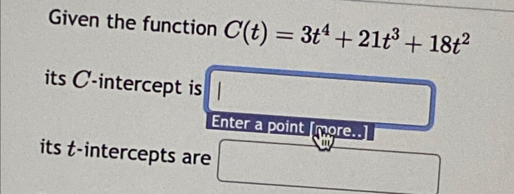 Solved Given the function C(t)=3t4+21t3+18t2 ﻿its | Chegg.com