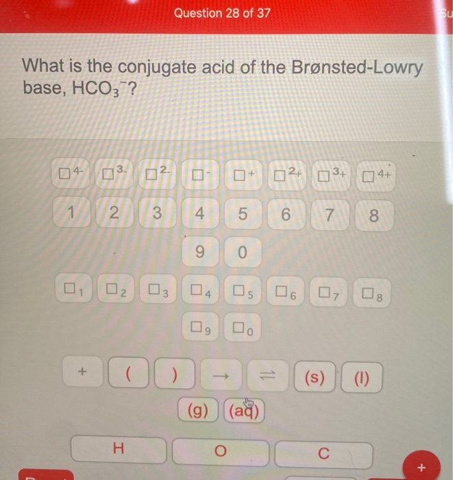 Solved Question 28 of 37 su What is the conjugate acid of | Chegg.com
