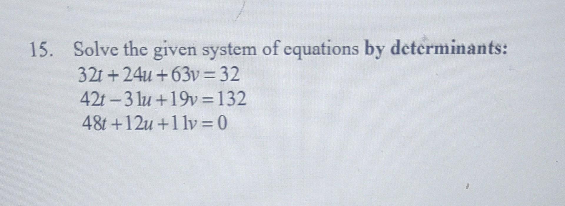 Solved 15. Solve the given system of equations by | Chegg.com