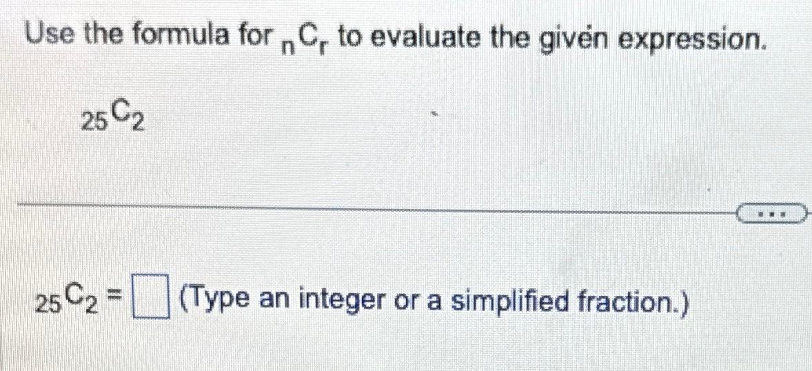 Solved Use the formula for ?nCr ﻿to evaluate the given | Chegg.com