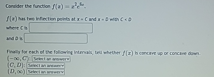 Solved Consider the function f(x)=x2e6x.f(x) ﻿has two | Chegg.com