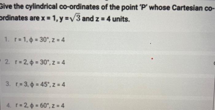 Solved Sive the cylindrical co-ordinates of the point ' P ' | Chegg.com