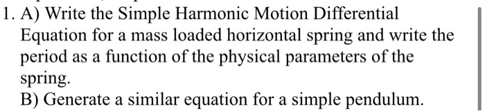 Solved 1. A) Write the Simple Harmonic Motion Differential | Chegg.com