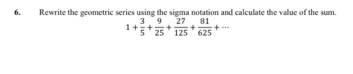 Solved 6. Rewrite the geometric series using the sigma | Chegg.com