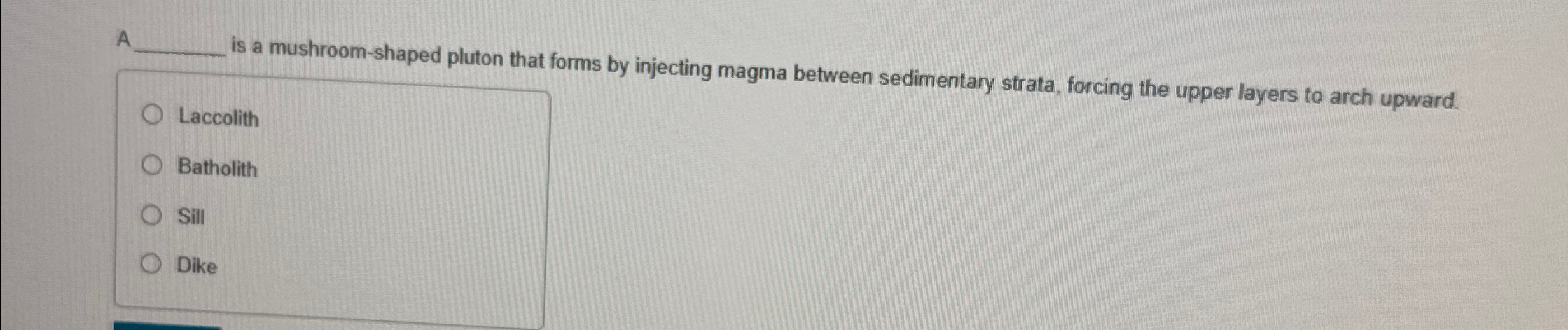 Solved A ﻿is a mushroom-shaped pluton that forms by | Chegg.com