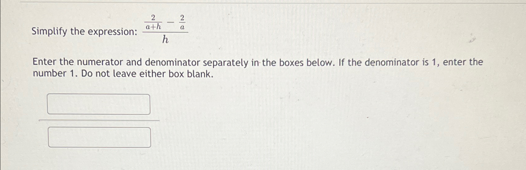 Solved Simplify the expression: 2a+h-2ahEnter the numerator | Chegg.com