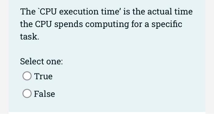 Solved The CPU execution time' is the actual time the CPU | Chegg.com