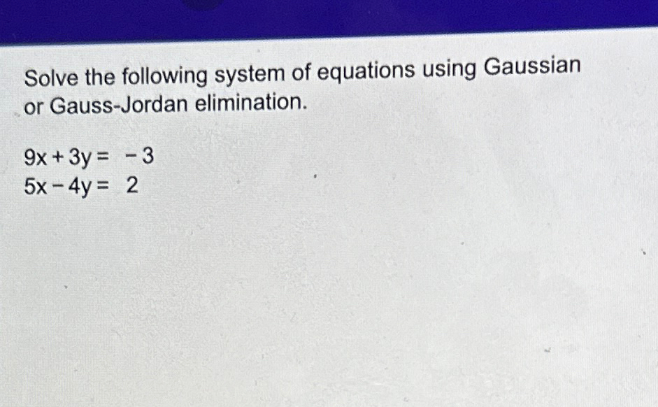 Solved Solve the following system of equations using | Chegg.com