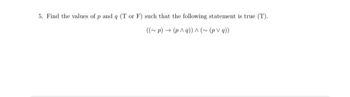 Solved 5. Find the values of p and q (T or F) such that the | Chegg.com