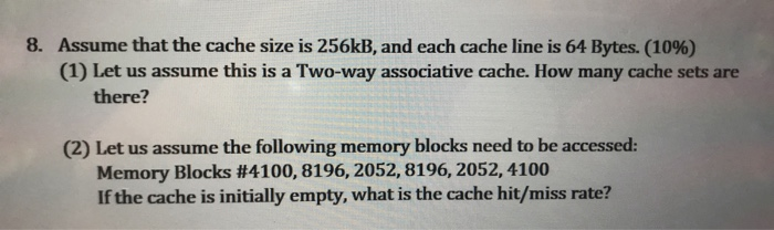 Solved 8. Assume that the cache size is 256kB, and each | Chegg.com