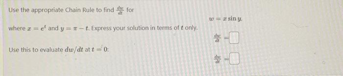 Solved Use the appropriate Chain Rule to find dtdw for | Chegg.com