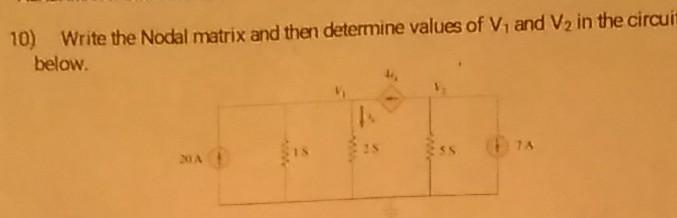 Solved 10) Write the Nodal matrix and then determine values | Chegg.com