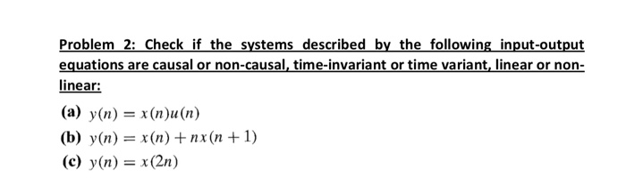 Solved Problem 2: Check if the systems described by the | Chegg.com
