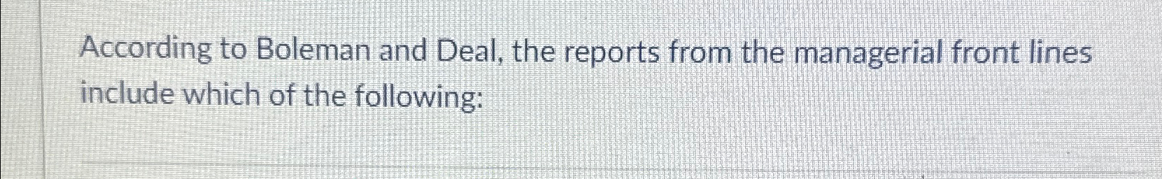 Solved According to Boleman and Deal, the reports from the | Chegg.com