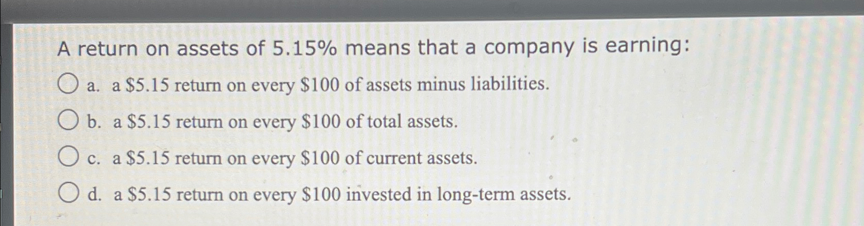 Solved A return on assets of 5.15% ﻿means that a company is | Chegg.com
