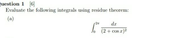 Solved Question 1 [6] Evaluate the following integrals using | Chegg.com
