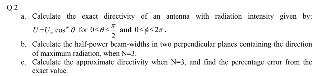 Solved Q. 2a. ﻿Calculate the exact directivity of an antenna | Chegg.com