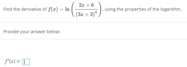 Solved Find the derivative of f(x)=ln(2x+6(3x+3)4), ﻿using | Chegg.com