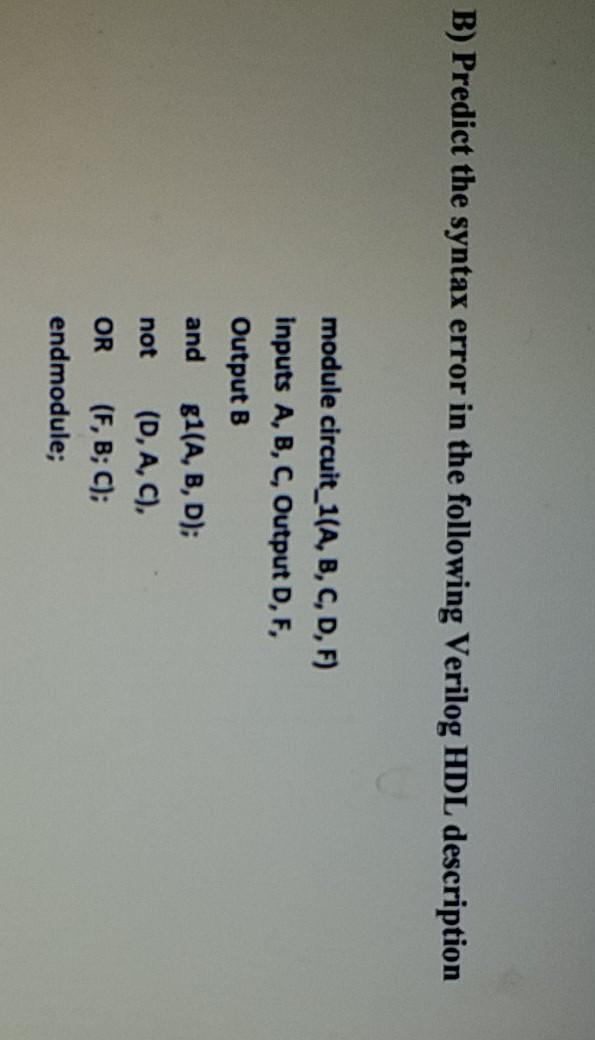 Solved B Predict The Syntax Error In The Following Verilog 1227