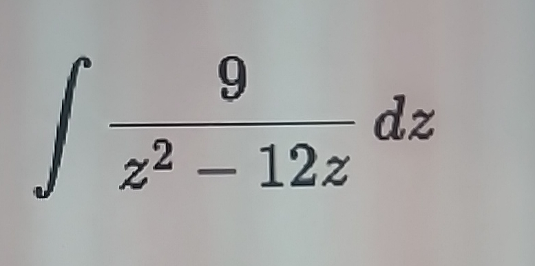 Solved ∫﻿﻿9z2-12zdz ﻿Use integration by parts | Chegg.com