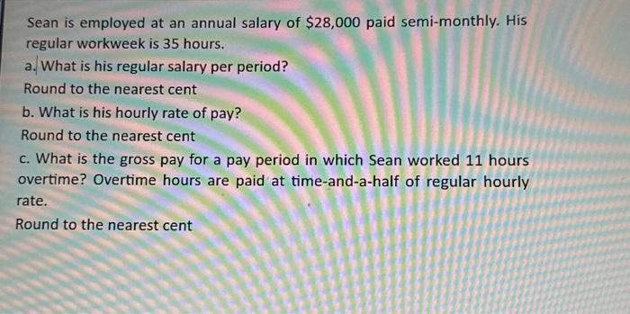 Solved Sean is employed at an annual salary of $28,000 paid | Chegg.com