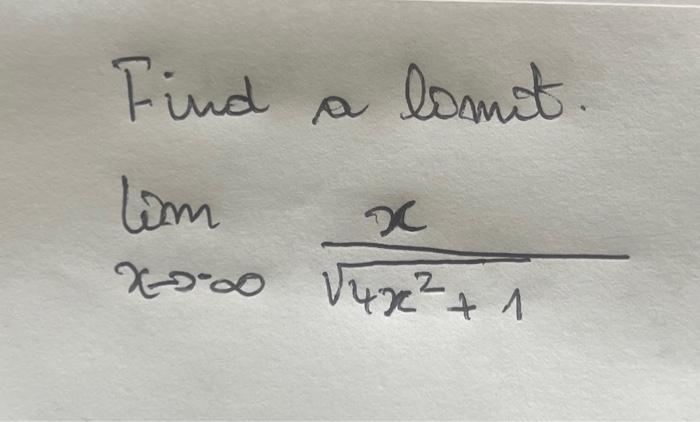 Solved Find a lomit. limx→−∞4x2+1x | Chegg.com