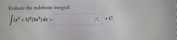 Solved Evaluate the indefinite integral: ∫(x3+5)6(3x2)dx= | Chegg.com