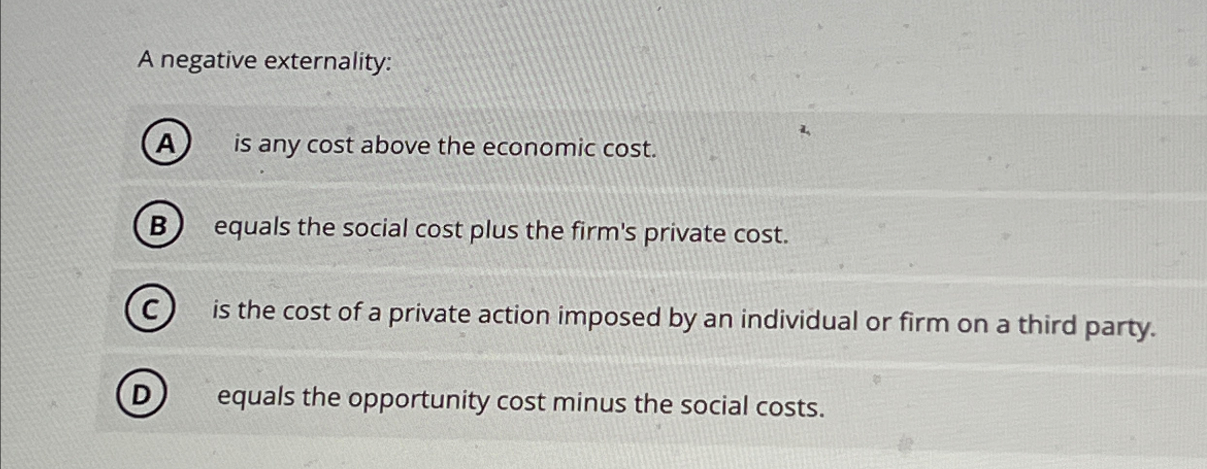 Solved A negative externality:is any cost above the economic | Chegg.com