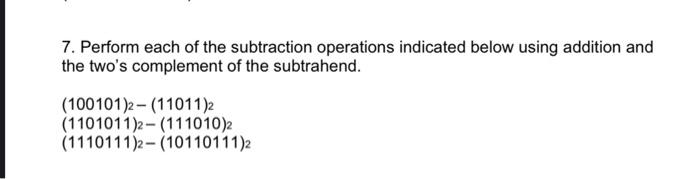 Solved 7. Perform each of the subtraction operations | Chegg.com
