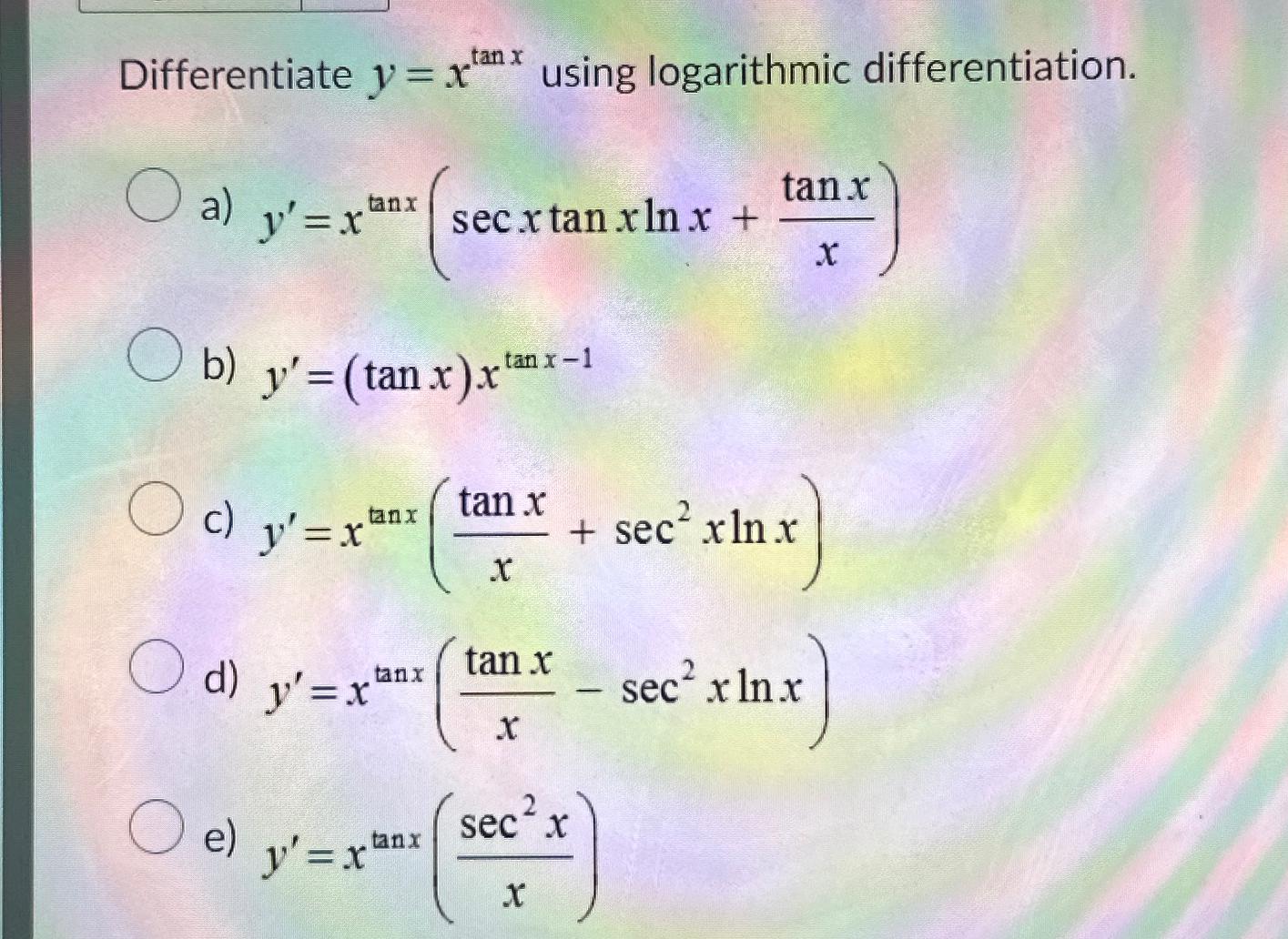 Solved Differentiate y=xtanx ﻿using logarithmic | Chegg.com