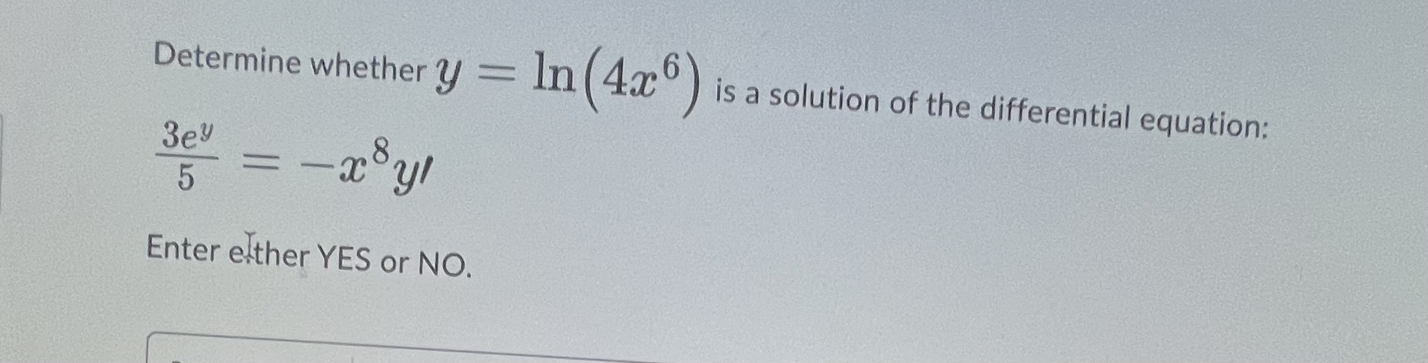 Solved Determine whether y=ln(4x6) ﻿is a solution of the | Chegg.com