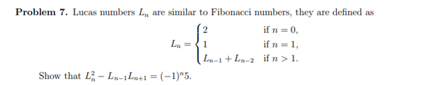Solved Problem 7. ﻿Lucas numbers Ln ﻿are similar to | Chegg.com