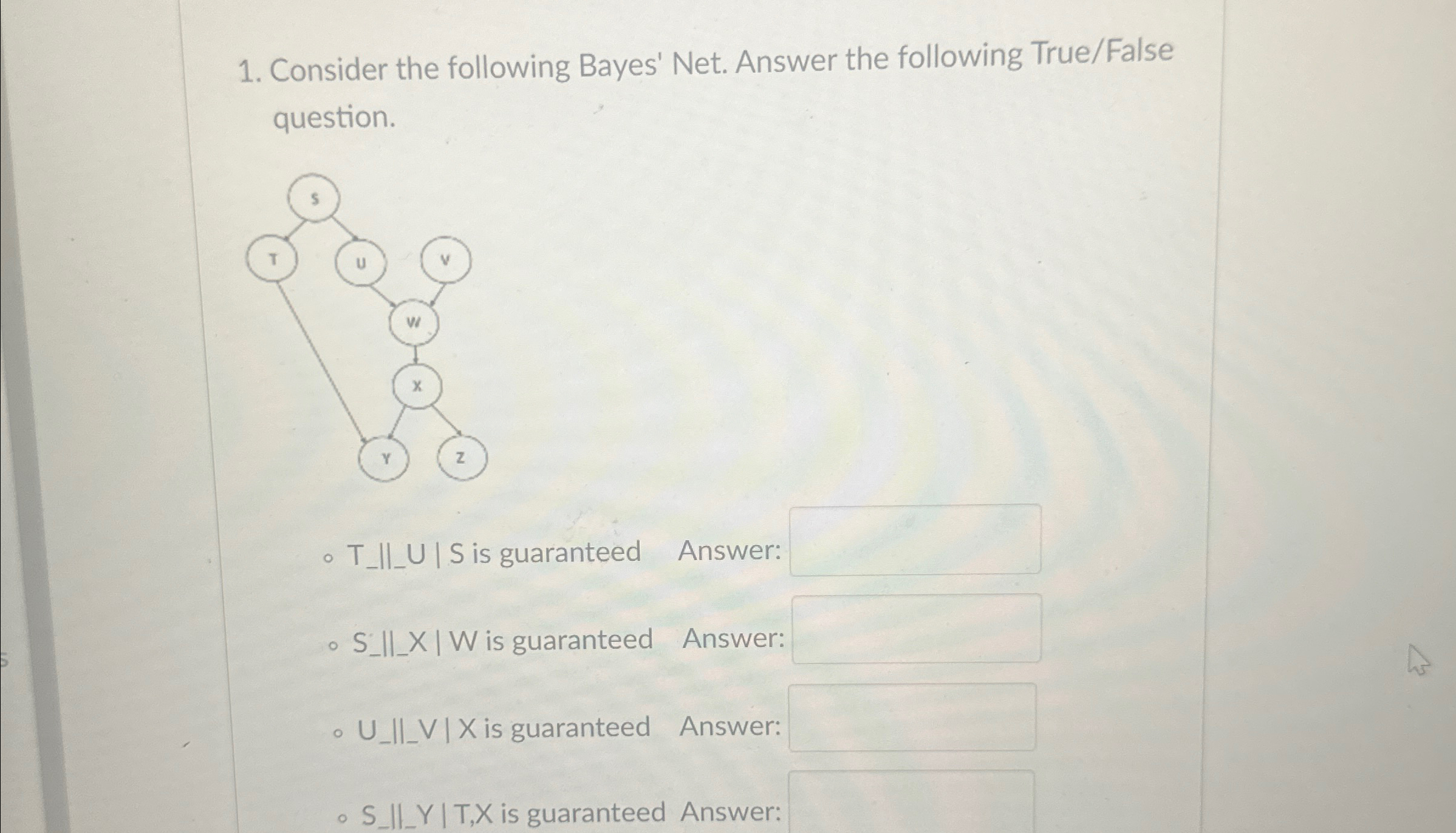 Consider the following Bayes' Net. Answer the | Chegg.com
