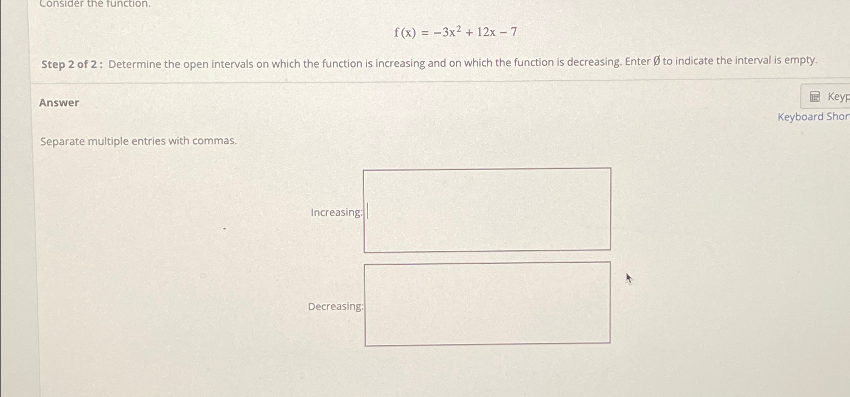 Solved Consider the function.f(x)=-3x2+12x-7Step 2 ﻿of 2: | Chegg.com