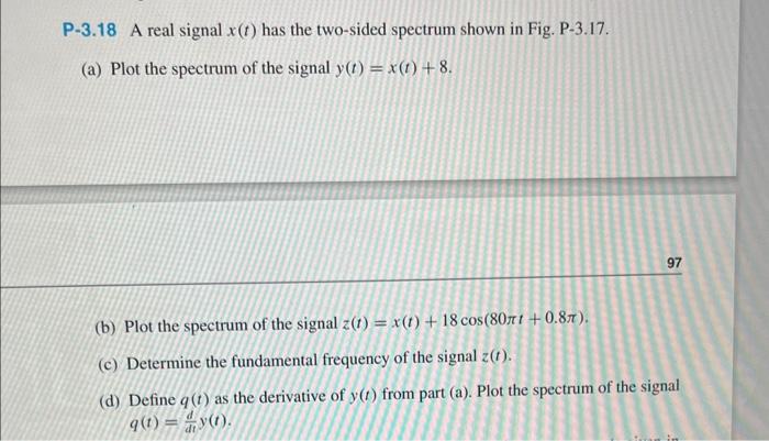 Solved P-3.18 A real signal x(t) has the two-sided spectrum | Chegg.com