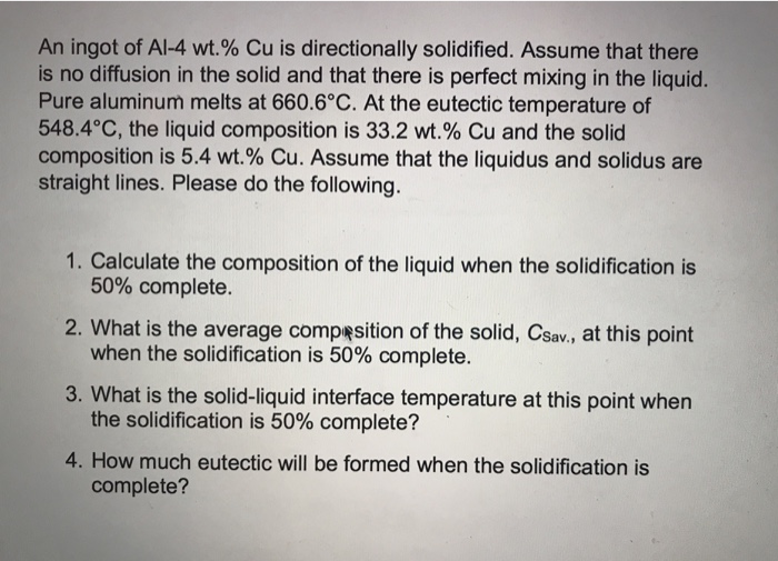 Solved An ingot of Al-4 wt.% Cu is directionally solidified. | Chegg.com