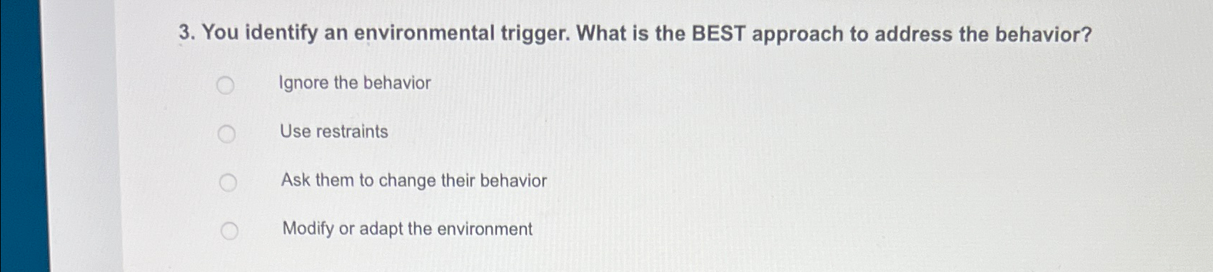 Solved You identify an environmental trigger. What is the | Chegg.com
