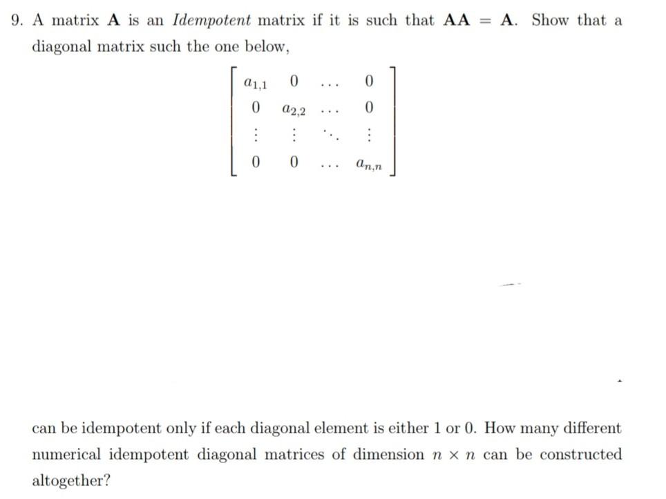 Solved 9. A matrix A is an Idempotent matrix if it is such | Chegg.com