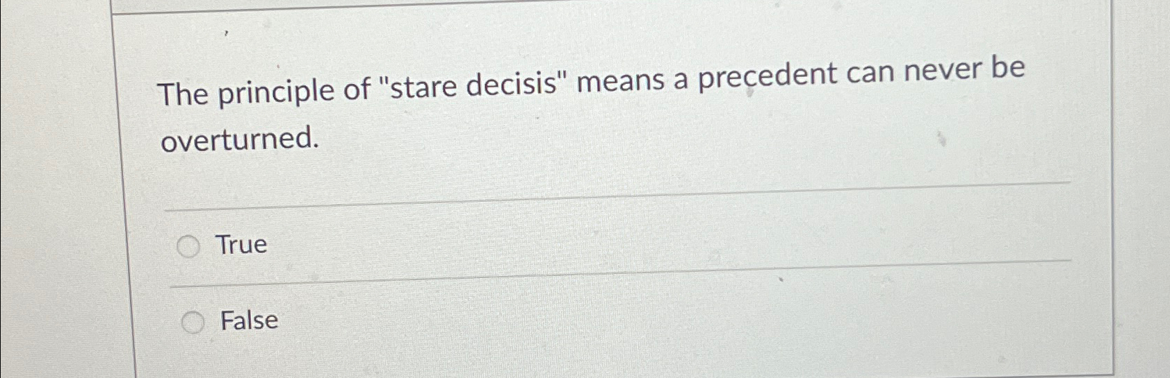 Solved The principle of "stare decisis" means a precedent | Chegg.com