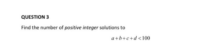 Solved QUESTION 3 Find the number of positive integer | Chegg.com