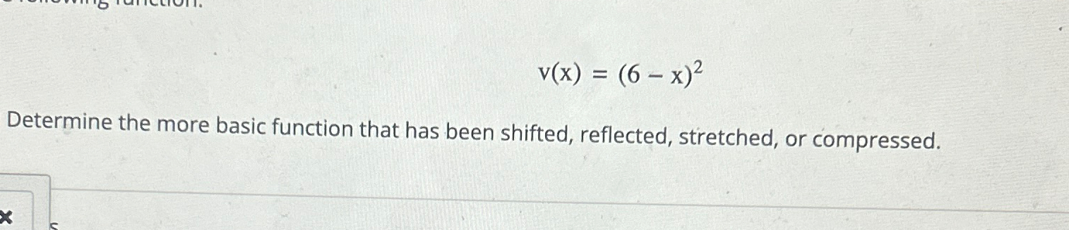 Solved v(x)=(6-x)2Determine the more basic function that has | Chegg.com