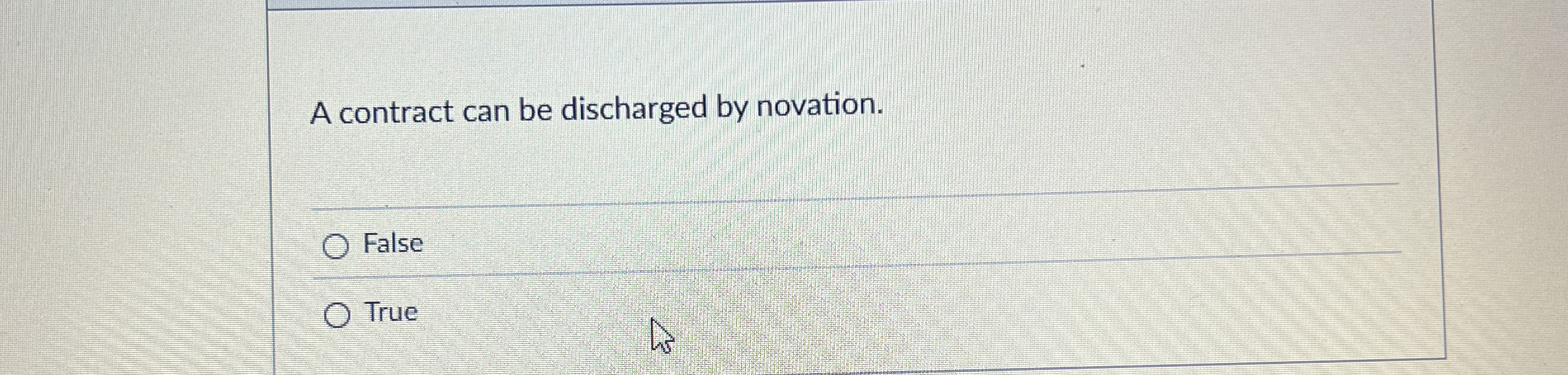 Solved A contract can be discharged by novation.FalseTrue | Chegg.com