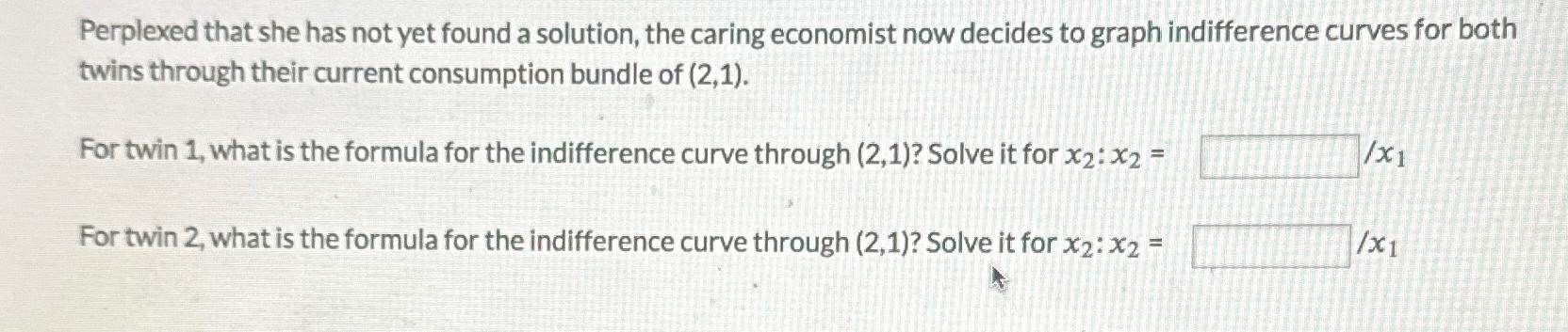 Solved Perplexed that she has not yet found a solution, the | Chegg.com