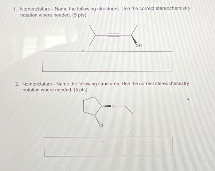 Solved 1. Nomenclature - Name the following structures. Use | Chegg.com