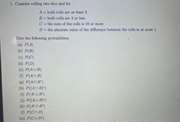 Solved 1. Consider rolling two dice and let A= both rolls | Chegg.com