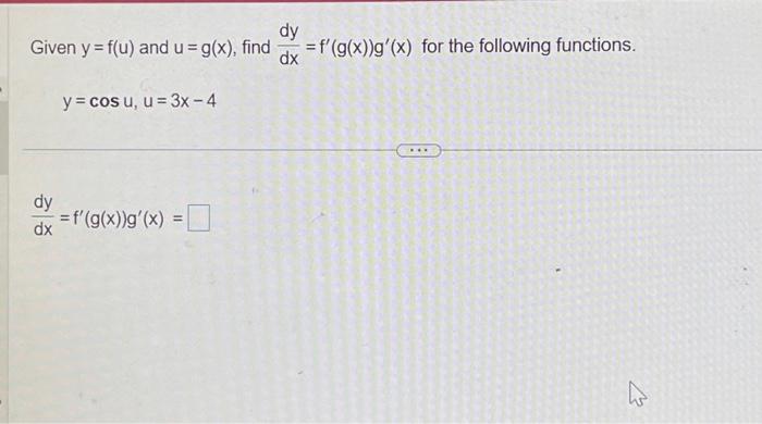 Solved Given y = f(u) and u = g(x), find dy dx y = cos u, u | Chegg.com