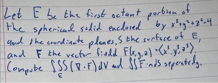 Solved Let E be the first octant portion of the spherical | Chegg.com