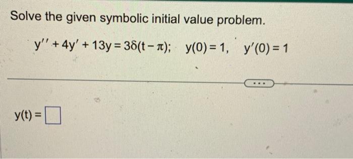 Solved Solve the given symbolic initial value problem. | Chegg.com